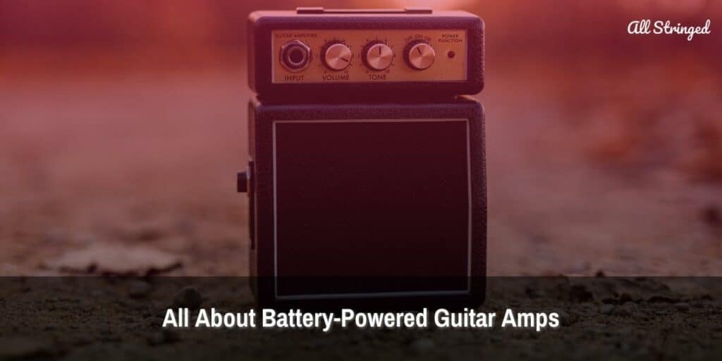 All About Battery Powered Guitar Amps | All Stringed