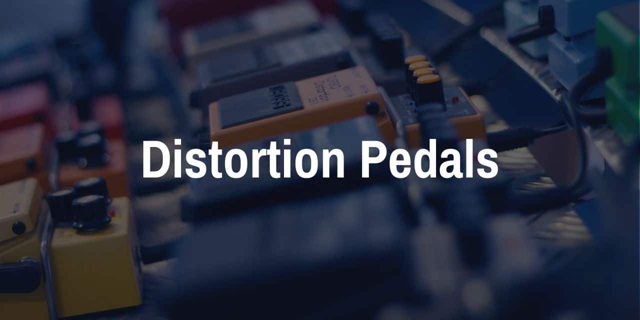 Best Distortion Pedal: Top 5 Picks To Sound Like A Pro