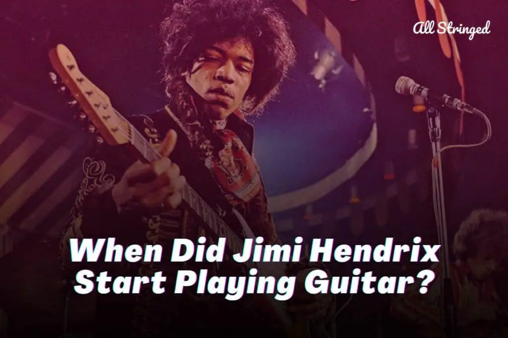 When Did Jimi Hendrix Start Playing Guitar | All Stringed